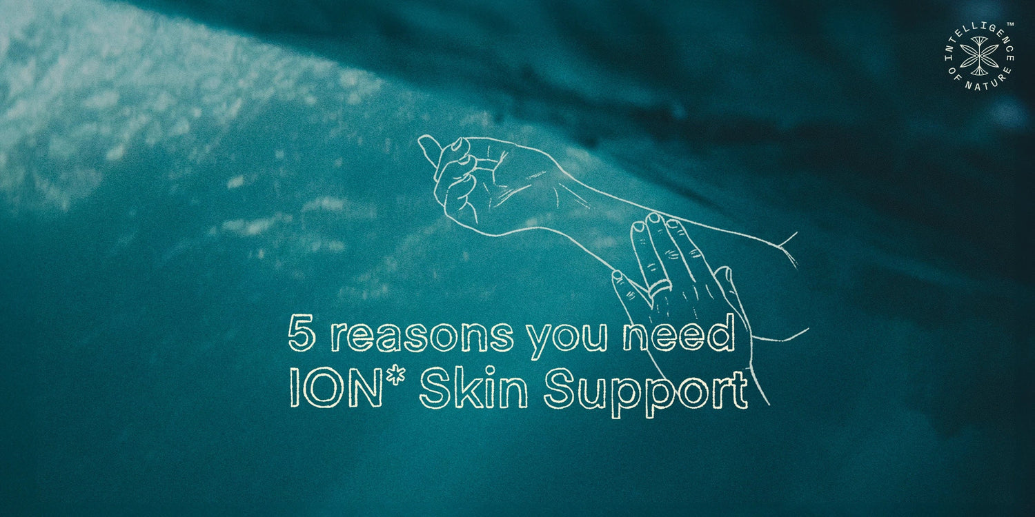 Reasons you Need ION* Skin Support - ION*